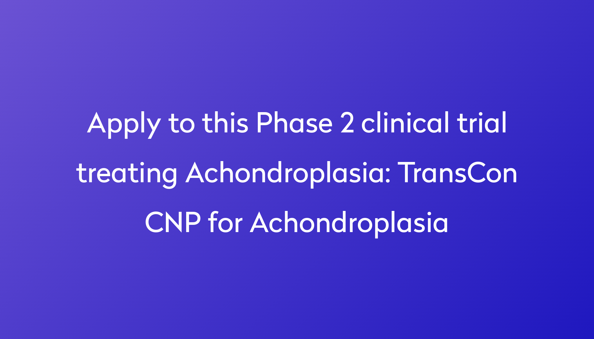 Transcon Cnp For Achondroplasia Clinical Trial 2024 Power